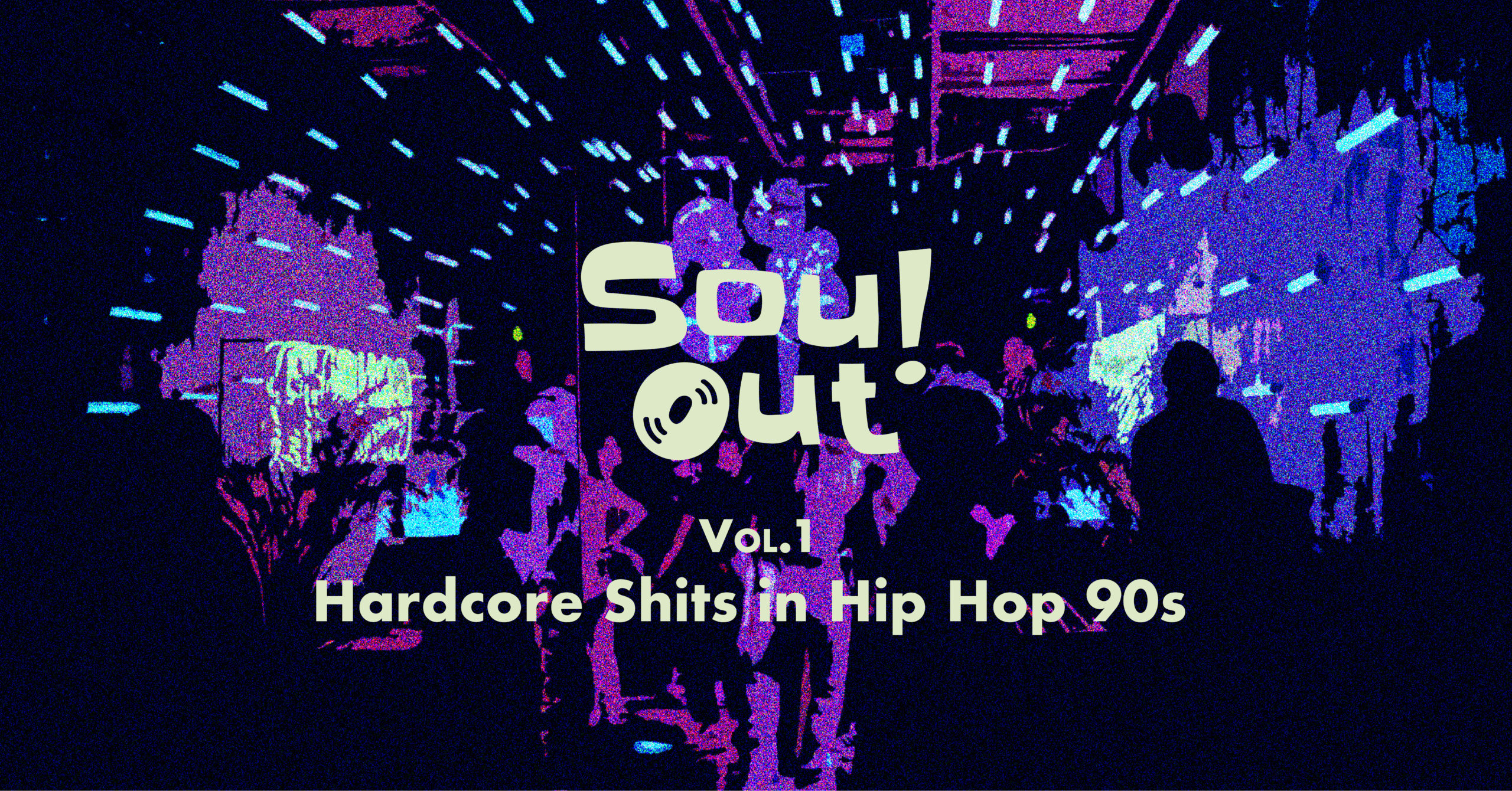 【2022/09/17派對宣傳】Soul Out Vol.1: Hardcore Shits in Hip Hop 90s - Diggin ...